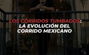 Los corridos tumbados: La evolución del corrido mexicano - Somos Más